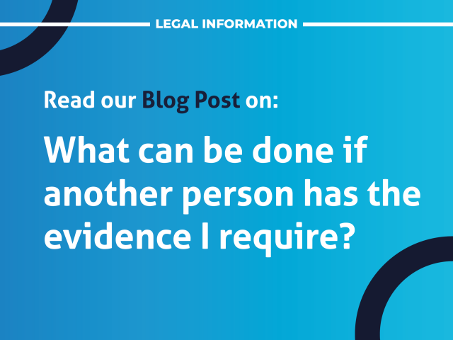 What Can Be Done If Another Person Has The Evidence I Require ...